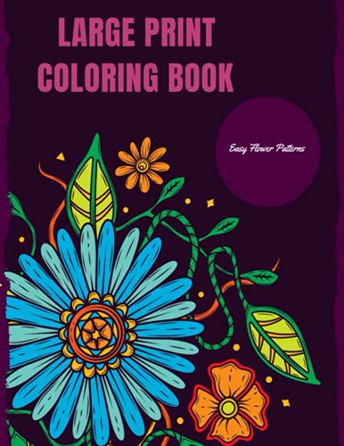 Large Print Coloring Book Easy Flower Patterns: An Adult Coloring Book ...