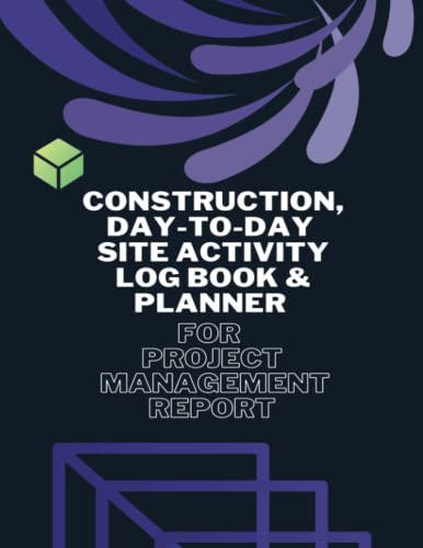 Construction Day-to-Day Site Activity Log Book & Planner for Project ...