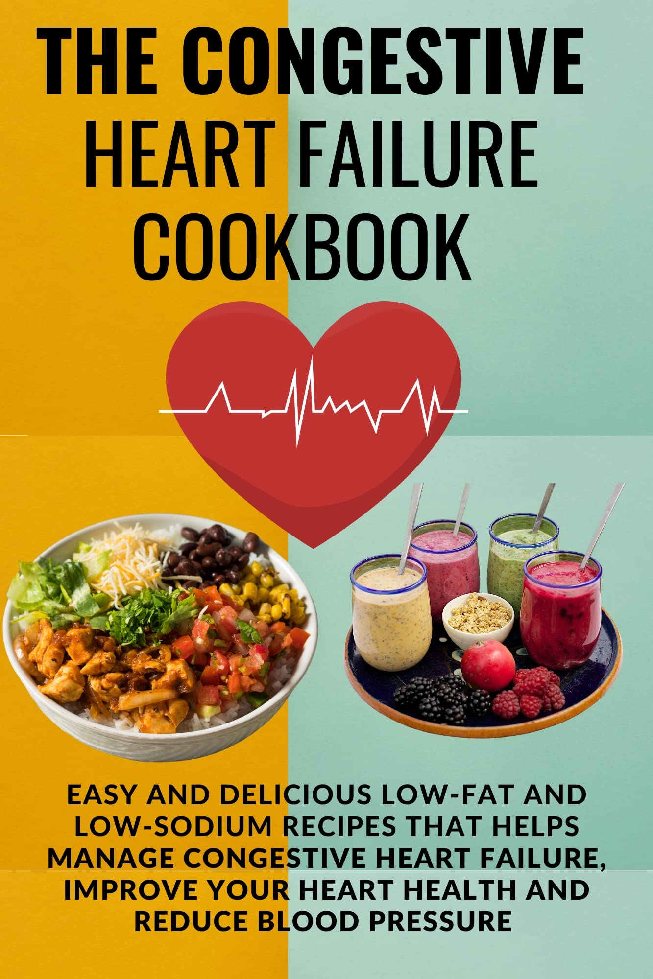 THE CONGESTIVE HEART FAILURE COOKBOOK : EASY AND DELICIOUS LOW-FAT AND ...