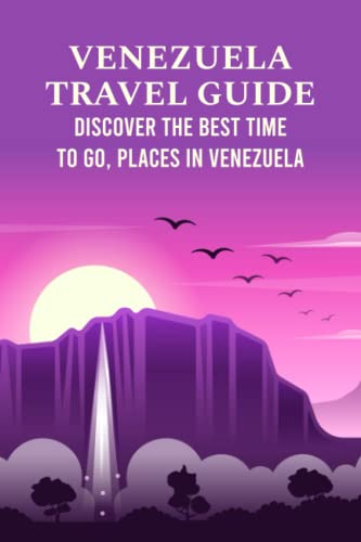 Venezuela Travel Guide: Discover The Best Time to Go, Places in ...