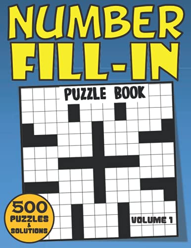 Number Fill-In Puzzle Book Volume 1: 500 Fun And Challenging Fill In ...