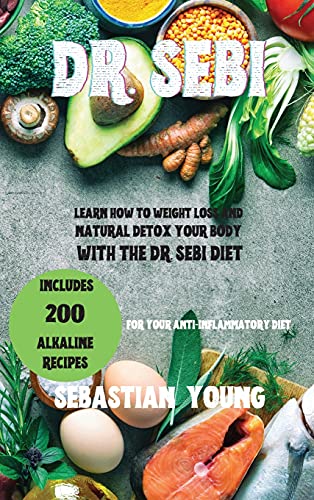 Dr. Sebi: Learn How To Weight Loss And Natural Detox Your Body With The ...