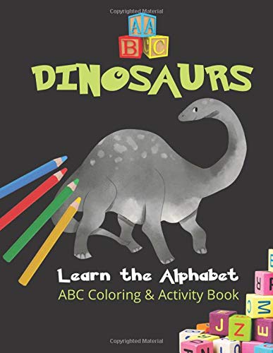Dinosaurs Learn The Alphabet ABC Coloring & Activity Book: Letter ...
