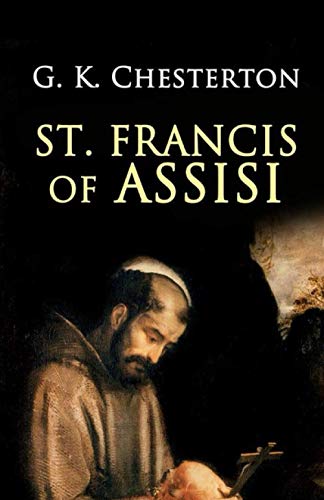 Saint Francis of Assisi Illustrated by G.K. Chesterton | Goodreads