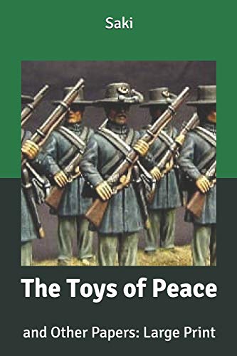 The Toys of Peace: and Other Papers: Large Print by Saki | Goodreads