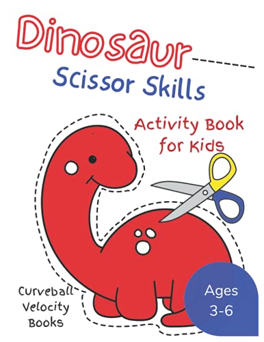 Dinosaur Scissor Skills: Activity Book For Kids by Curveball Velocity ...