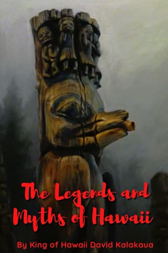 The Legends and Myths of Hawaii (Annotated): classic edition with original illustration by David ...