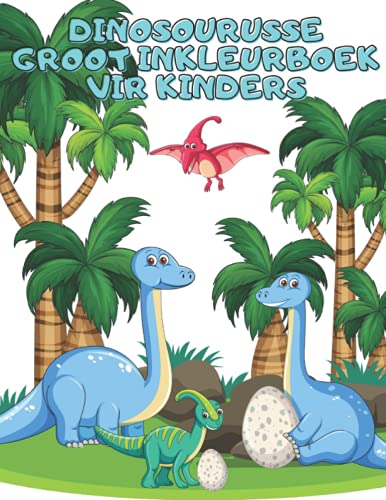 Dinosourusse Groot Inkleurboek Vir Kinders: Groot Kleurboek Vir Kinders ...