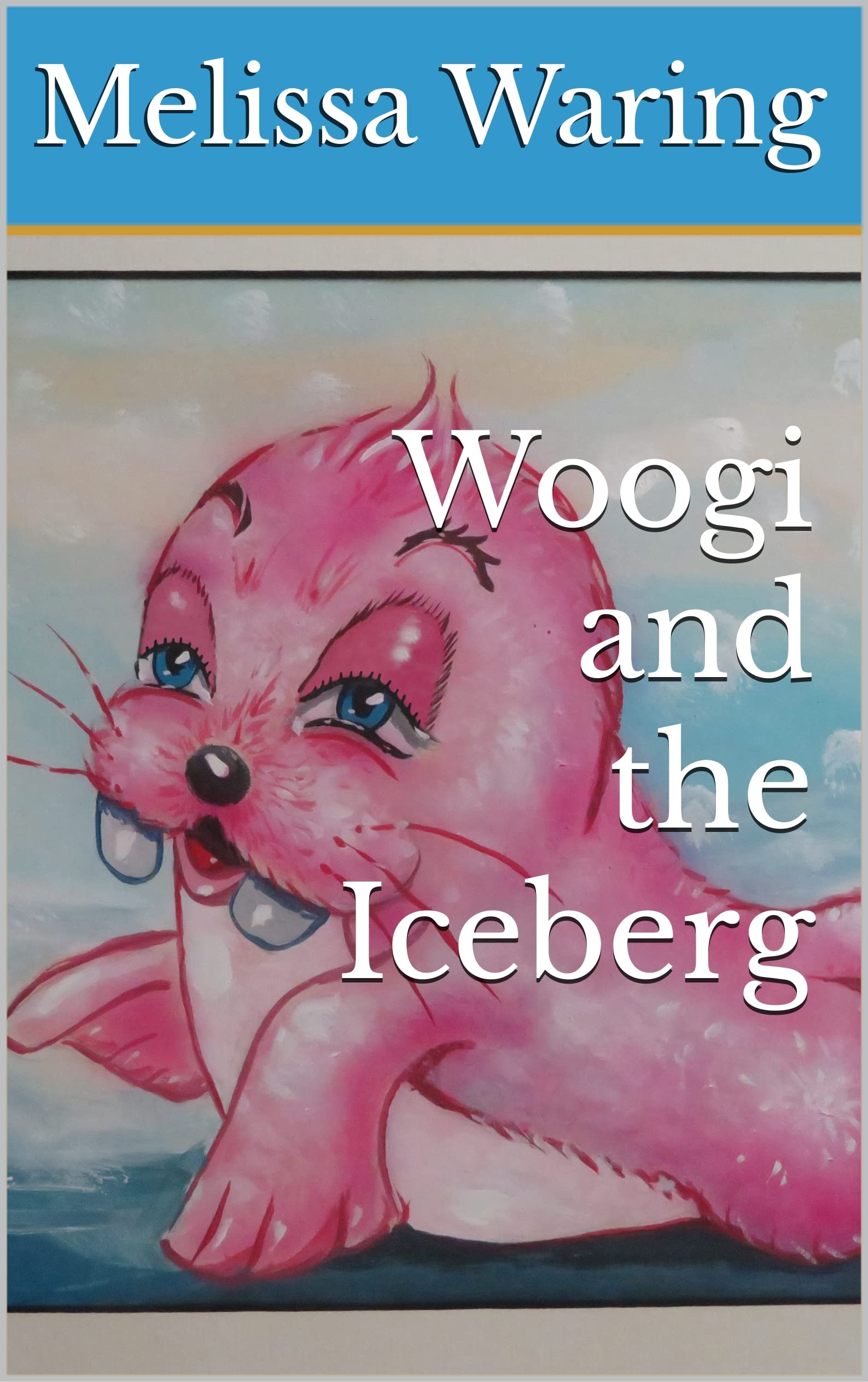 Woogi and the Iceberg by Melissa Waring | Goodreads