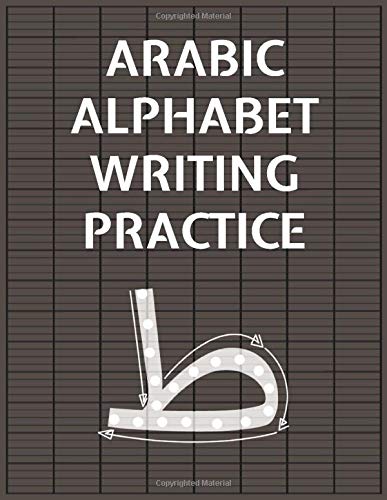 Arabic Alphabet Writing Practice: Arabic Writing Workbook For Adults ...