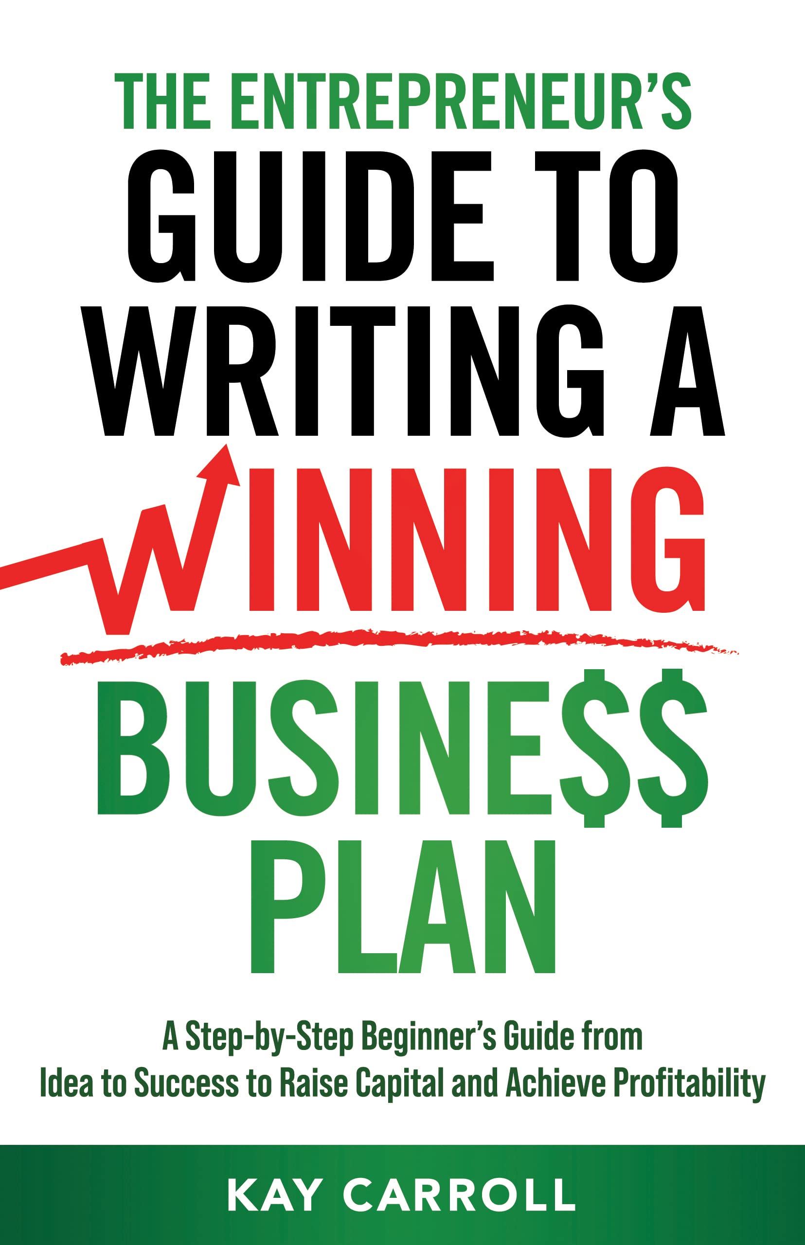 The Entrepreneur’s Guide to Writing a Winning Business Plan: A Step-by ...