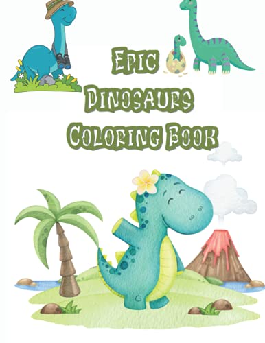 Epic Dinosaurs Coloring Book: Cute and Fun Dinosaur Coloring Book for ...
