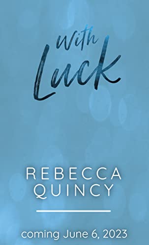 With Luck (With Love Book 3) by Rebecca Quincy | Goodreads