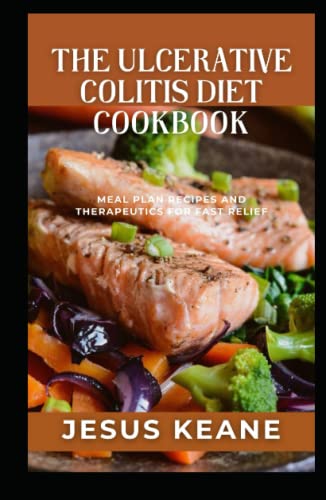 THE ULCERATIVE COLITIS DIET COOKBOOK: Meal Plan Recipes And ...