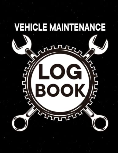 Vehicle Maintenance Log Book: Car Repair Journal / Oil Change Logbook , Auto Expense Diary ...