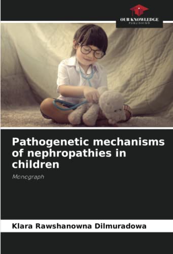 Pathogenetic mechanisms of nephropathies in children: Monograph by ...