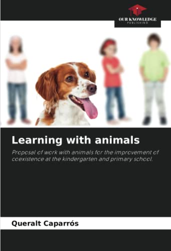 Learning with animals: Proposal of work with animals for the improvement of coexistence at the ...