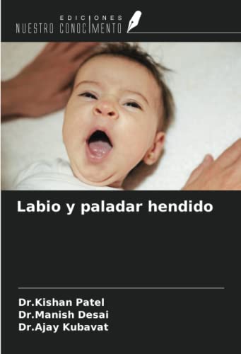 Labio y paladar hendido (Spanish Edition) by Dr.Kishan Patel | Goodreads