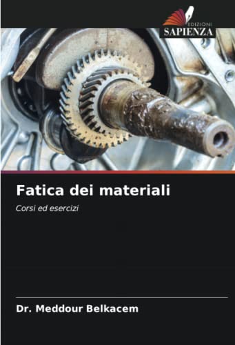 Fatica dei materiali: Corsi ed esercizi by Dr. Meddour Belkacem | Goodreads