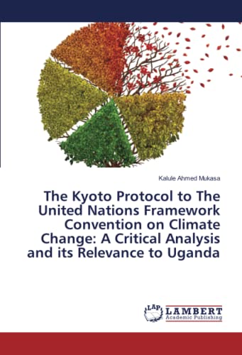 The Kyoto Protocol to The United Nations Framework Convention on Climate Change: A Critical ...
