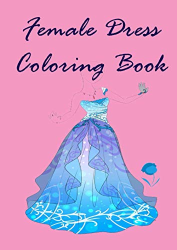 Female Dress Coloring Book: fashion women dress coloring book for kids ...