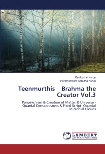 Teenmurthis – Brahma the Creator Vol.3: Panpsychism & Creation of ...