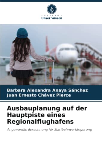 Ausbauplanung auf der Hauptpiste eines Regionalflughafens: Angewandte ...