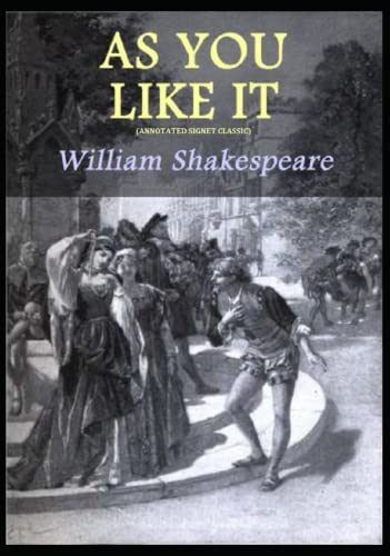 As You Like It: (Annotated Signet Classic) by William Shakespeare ...