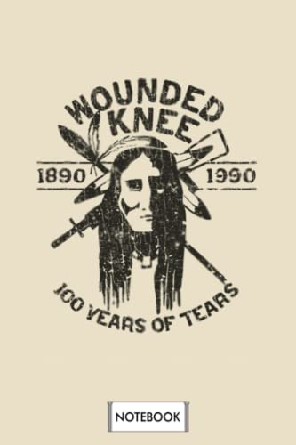 Wounded Knee 1890 1990 Never Forget Notebook: 6x9 120 Pages, Diary ...
