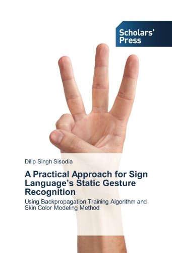 A Practical Approach for Sign Language’s Static Gesture Recognition: Using Backpropagation ...