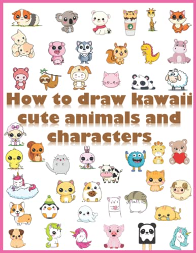 How to draw kawaii cute animals and characters (volume 2 ): learn to ...