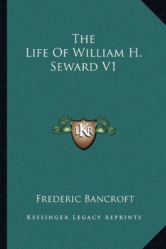 The Life of William H. Seward V1 by Frederic Bancroft | Goodreads