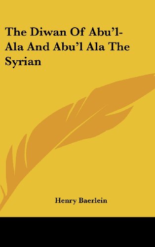 The Diwan Of Abu'l-Ala And Abu'l Ala The Syrian by Henry Baerlein ...