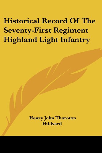 Historical Record Of The Seventy-First Regiment Highland Light Infantry ...