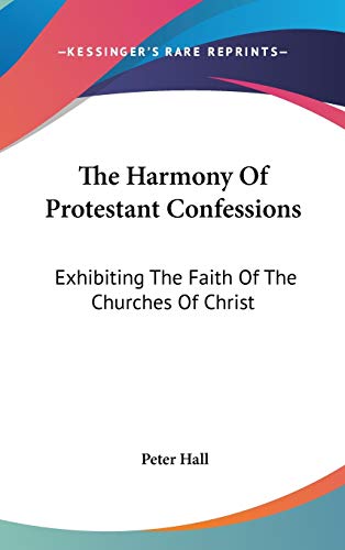 The Harmony Of Protestant Confessions: Exhibiting The Faith Of The ...