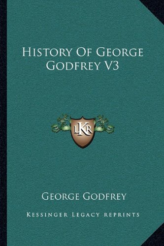 History Of George Godfrey V3 by George Godfrey | Goodreads