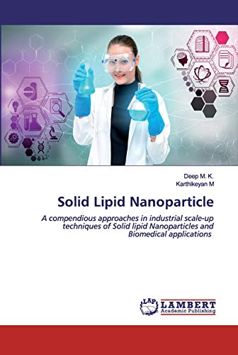 Solid Lipid Nanoparticle: A compendious approaches in industrial scale ...