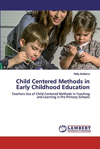 Child Centered Methods in Early Childhood Education: Teachers Use of ...