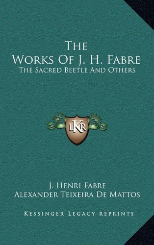 The Works Of J. H. Fabre: The Sacred Beetle And Others by Jean-Henri ...