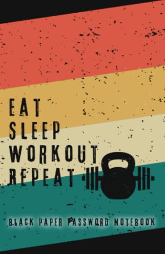 Eat Sleep Workout Repeat, Black paper password logbook: Workout Sport ...