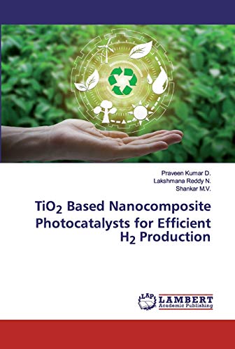 TiO2 Based Nanocomposite Photocatalysts for Efficient H2 Production by ...