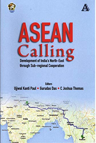 ASEAN Calling: Development of India`s North-East through Sub-regional ...