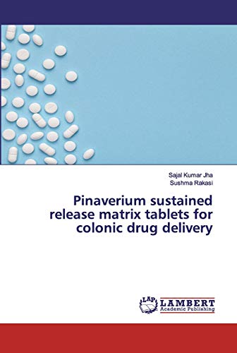 Pinaverium Sustained Release Matrix Tablets For Colonic Drug Delivery By Sajal Kumar Jha Goodreads