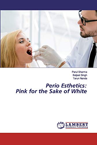 Perio Esthetics: Pink for the Sake of White by Parul Sharma | Goodreads