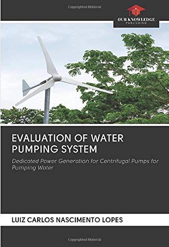 EVALUATION OF WATER PUMPING SYSTEM: Dedicated Power Generation for ...