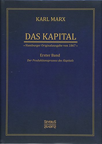 Das Kapital - Karl Marx. Hamburger Originalausgabe von 1867: Band 1 ...