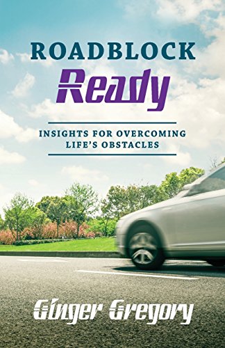 Roadblock Ready: Insights For Overcoming Life's Obstacles by Ginger ...