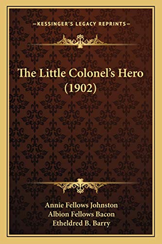 The Little Colonel's Hero (1902) by Annie Fellows Johnston | Goodreads