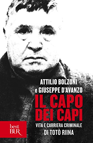 Il capo dei capi: Vita e carriera criminale di Totò Riina (BUR grandi ...