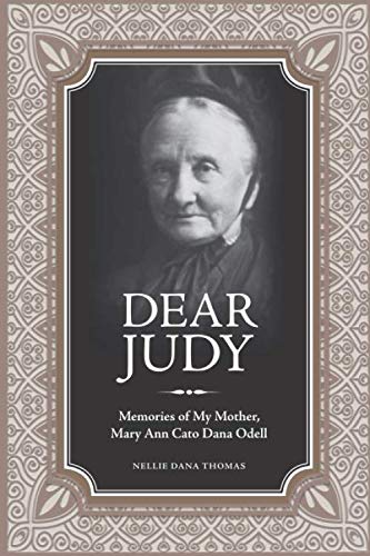 Dear Judy: Memories of My Mother, Mary Ann Cato Dana Odell by Nellie ...